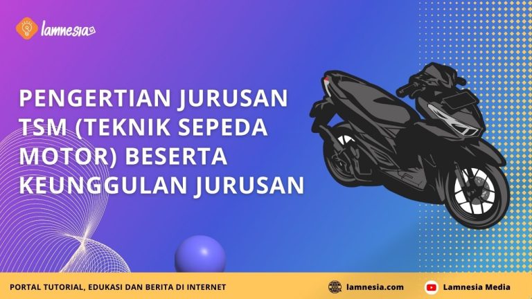 Pengertian Jurusan TSM (Teknik Sepeda Motor) Beserta Keunggulannya - Lamnesia Media